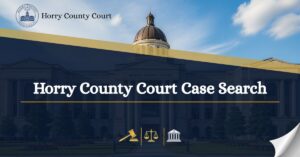 Horry County Court Case Search - Horry County Court